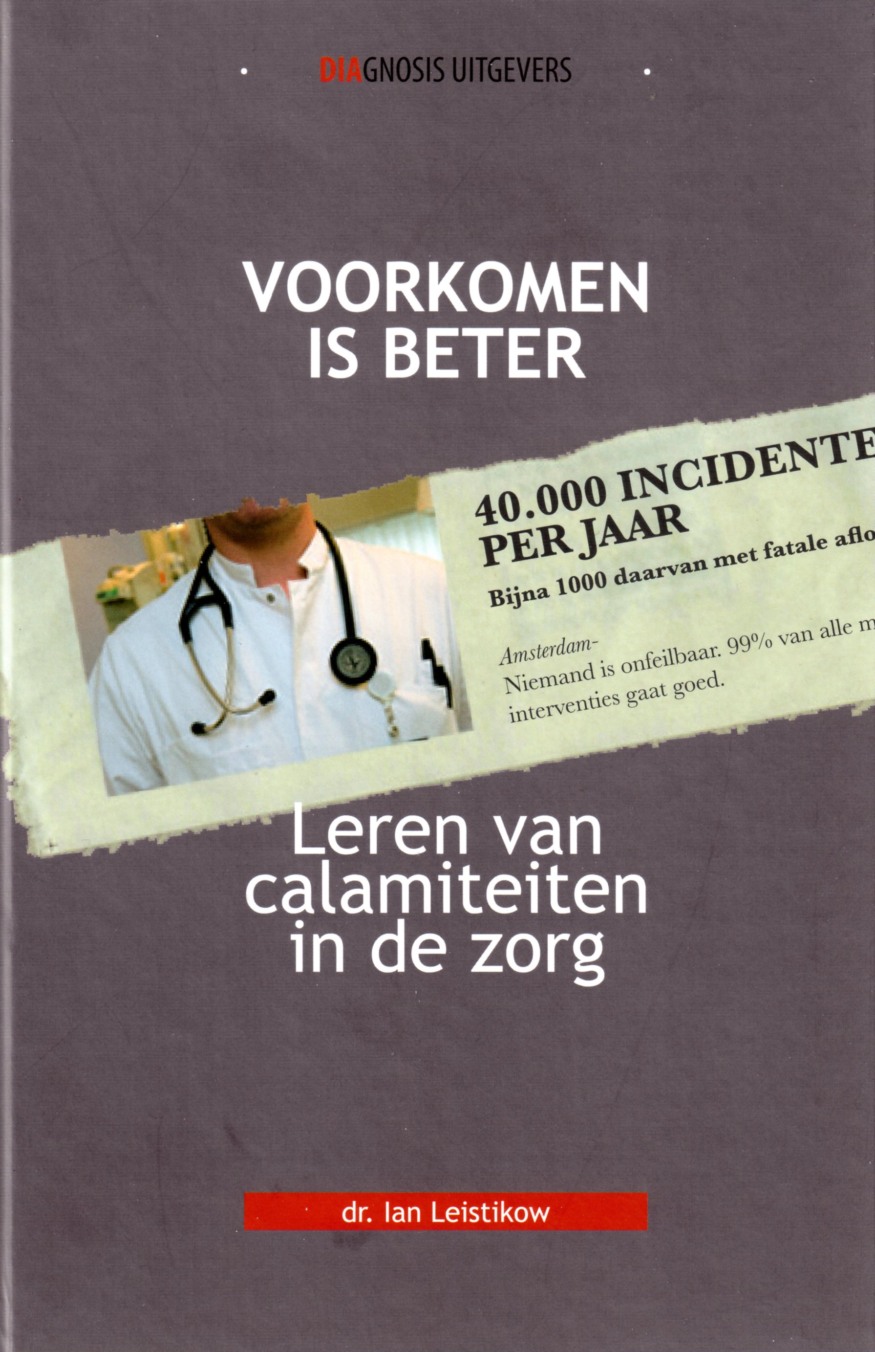 Voorkomen is beter. Leren van calamiteiten in de zorg | Nederlands ...